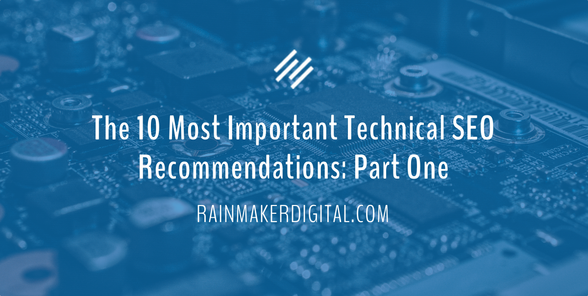 The 10 Most Important Technical SEO Recommendations: Part One