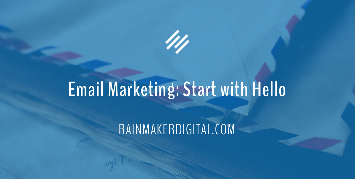 Email Marketing: Start with Hello