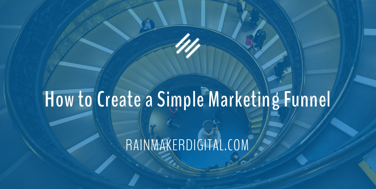 How to Create a Simple Marketing Funnel that Works