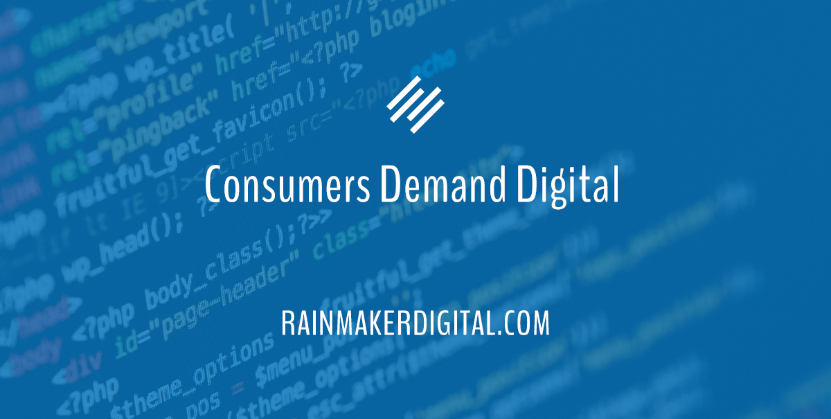 Consumers Demand Digital - The future of all marketing is digital