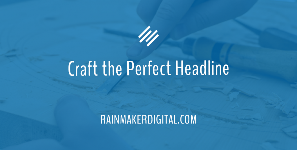 Craft the Perfect Headline - Rainmaker Digital