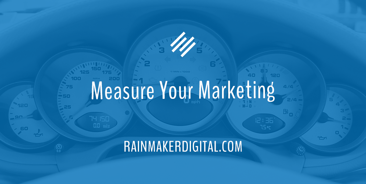Measure Your Marketing - Rainmaker Digital