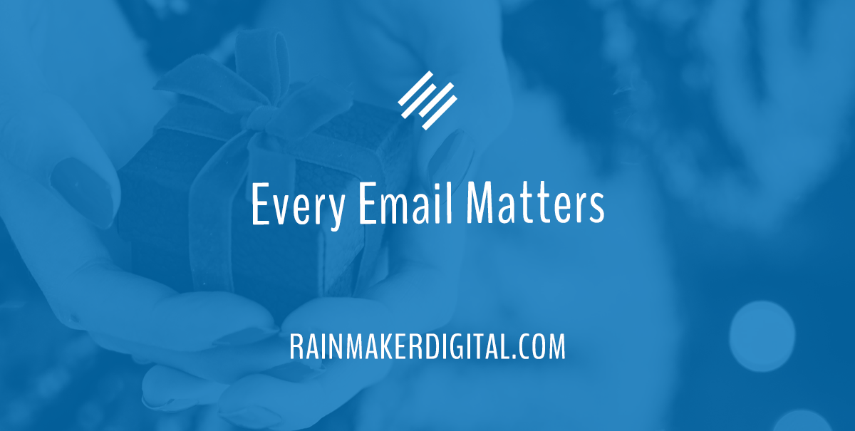Every Email Matters - Rainmaker Digital