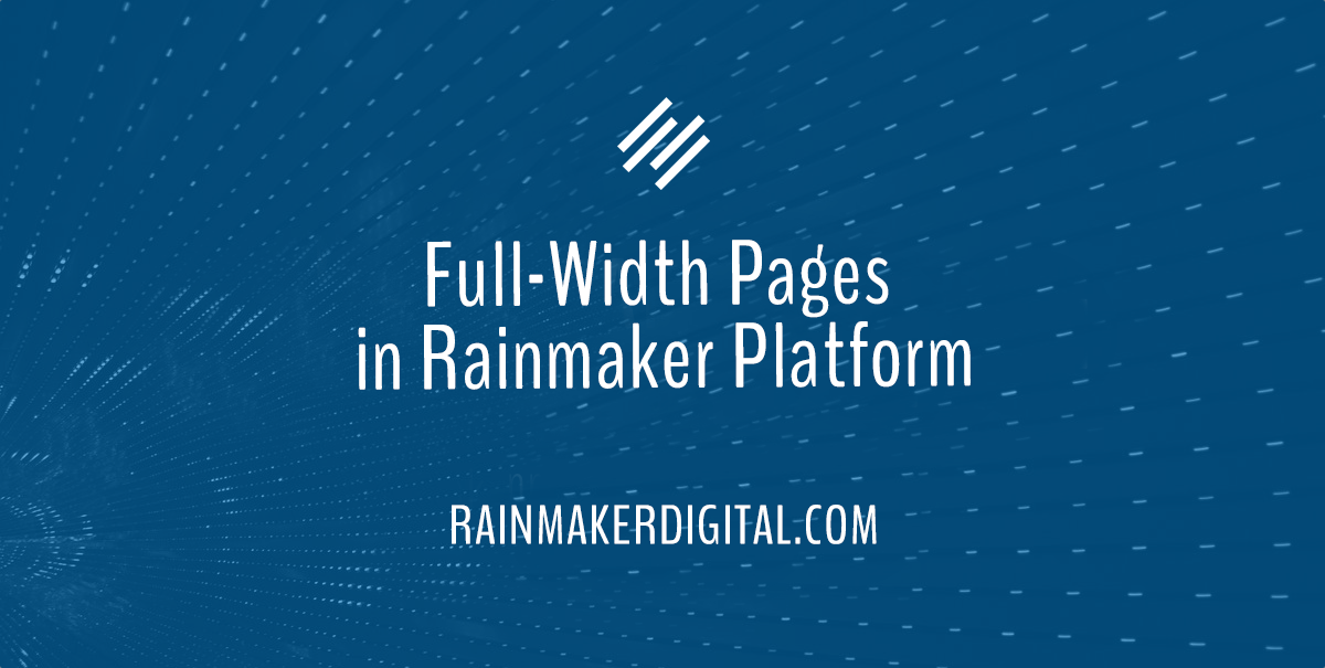 State of the Platform: Full-Width Pages - Rainmaker Digital
